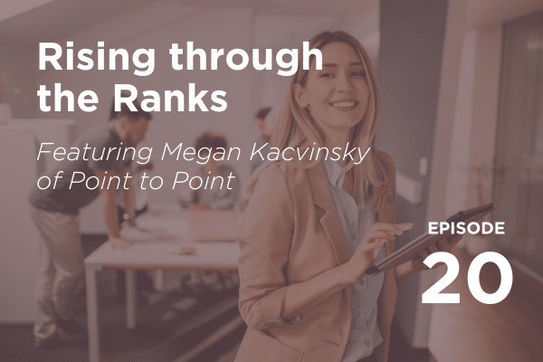 Rising through the Ranks: Point to Point CEO Megan Kacvinsky